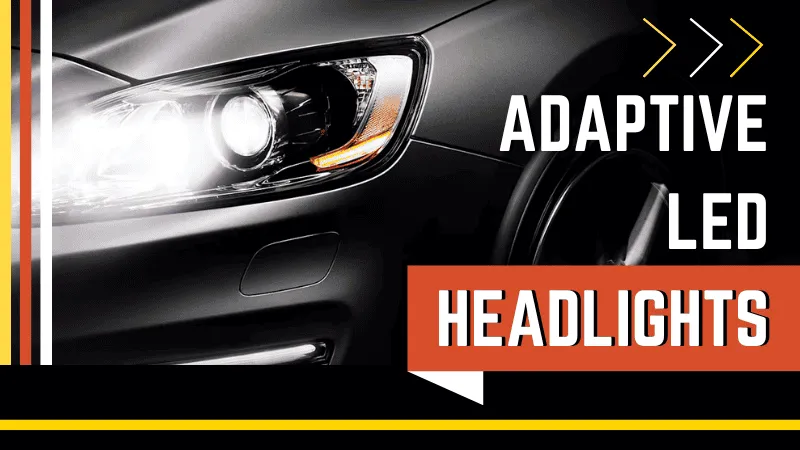 Pros and Cons of Adaptive LED Headlights: A Complete Guide