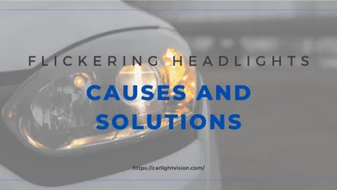 Flickering Headlights? 6 Causes and Simple Fixes You Should Know