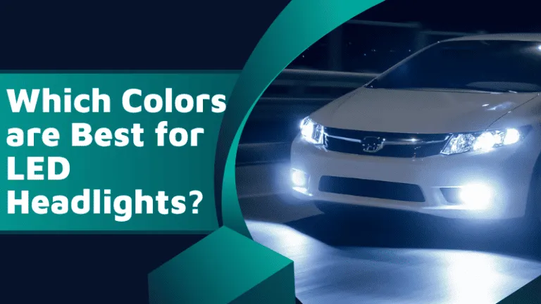 LED Headlight Color Guide: Selecting the Best LED Headlight Color