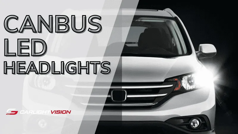 What are CANbus LED Headlights and Why Do You Need Them? - Carlightvision