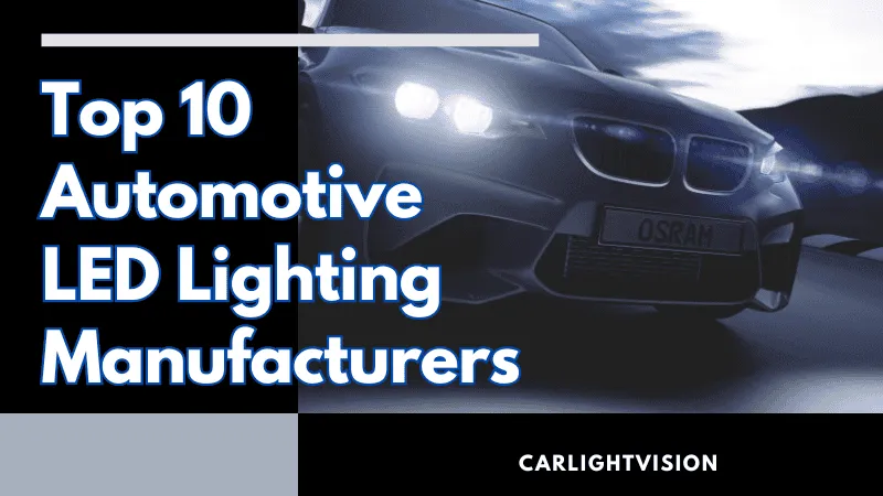 Top 10 Automotive LED Lighting Manufacturers in China(2024) - Carlightvision
